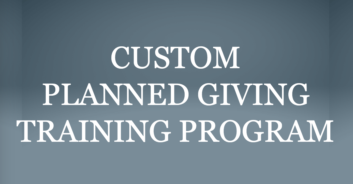 Custom Planned Giving Training Program
